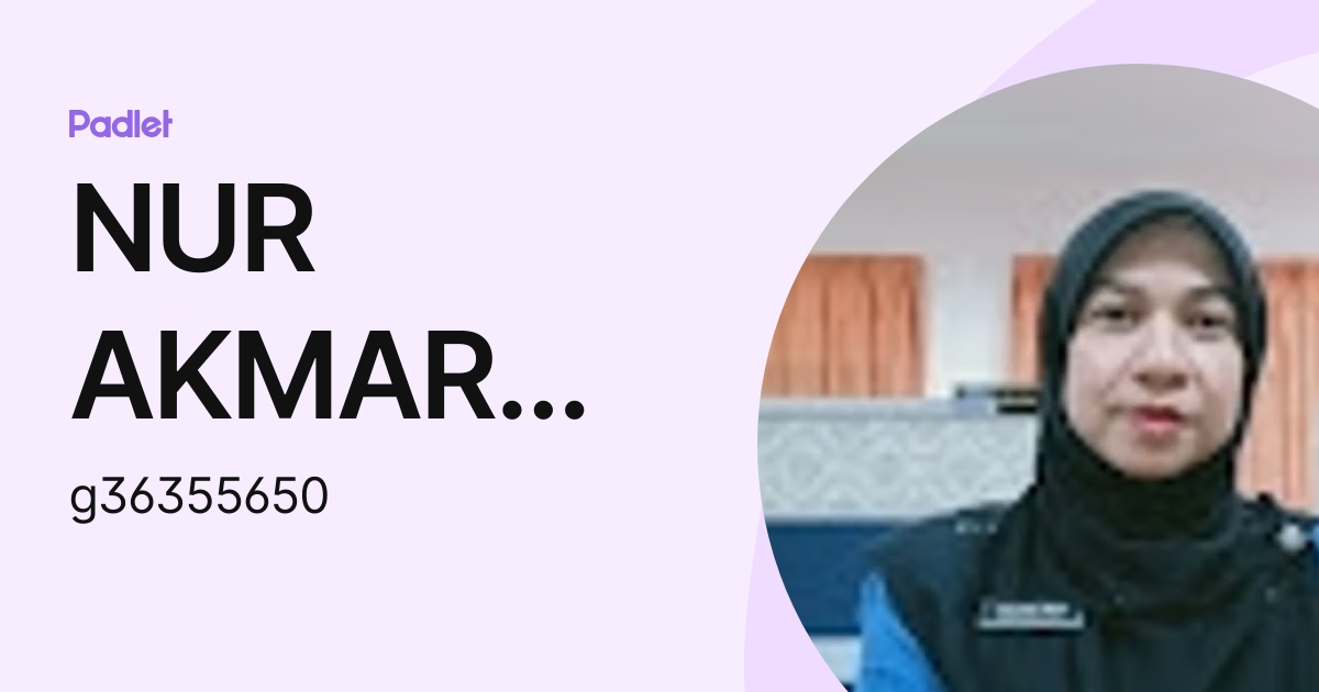 NUR AKMAR BT. ISMAIL KPM-Guru (g36355650) profile | Padlet