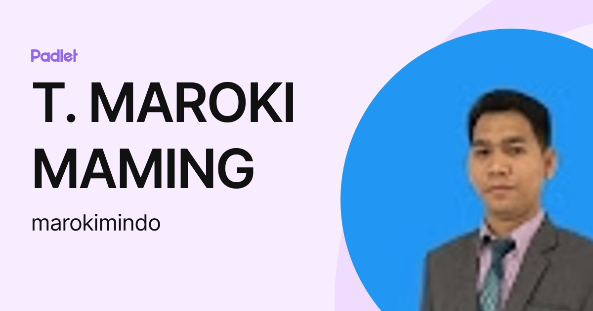 T. MAROKI MAMING (marokimindo) profile | Padlet