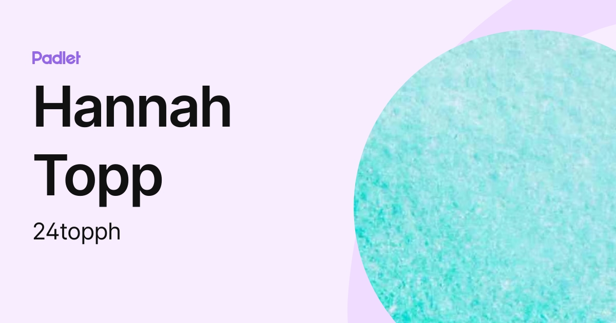 Hannah Topp (24topph) profile | Padlet