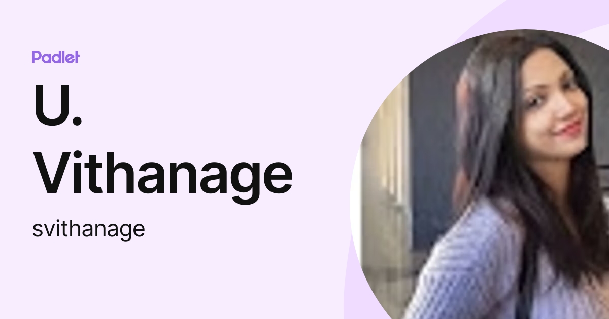 U. Vithanage (svithanage) profile | Padlet