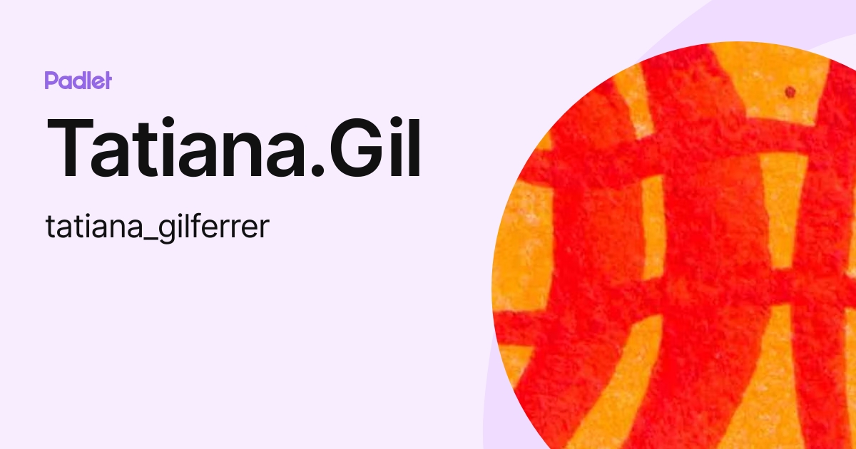 Tatiana.Gil (tatiana_gilferrer) profile | Padlet