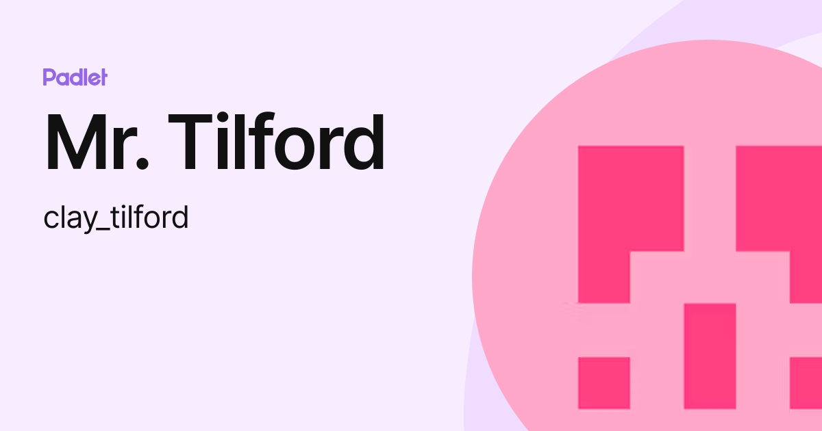 Mr. Tilford (clay_tilford) profile | Padlet