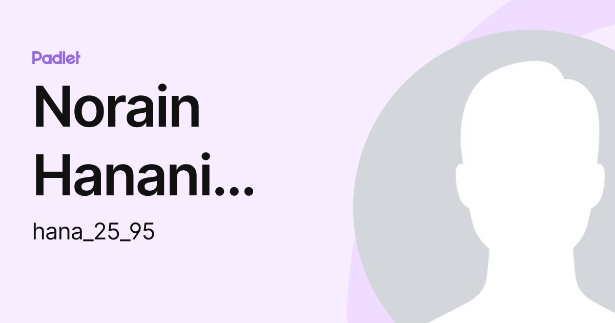 Norain Hanani Omar (hana_25_95) profile | Padlet