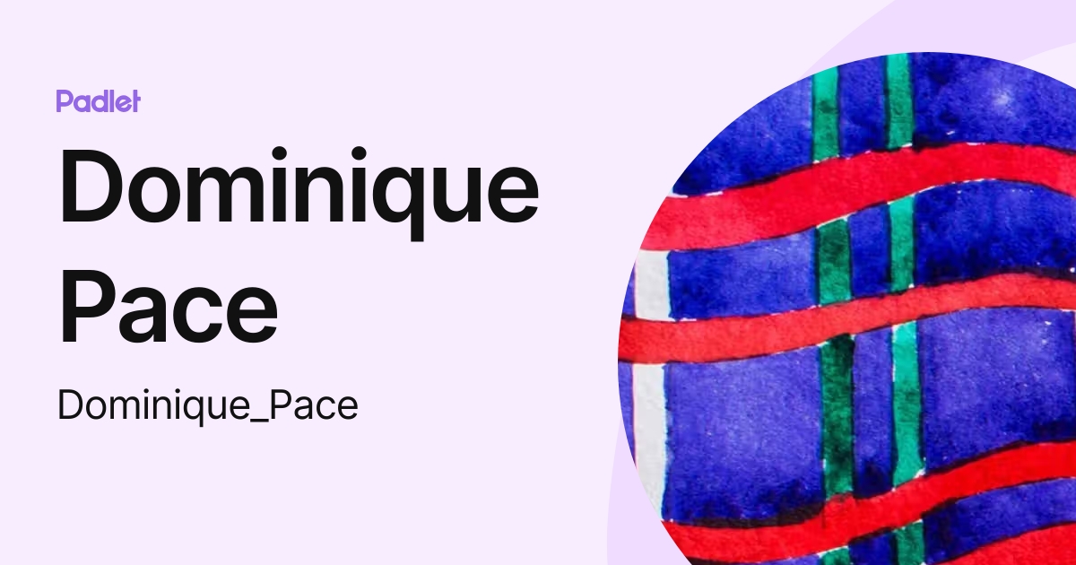 Dominique Pace (Dominique_Pace) profile | Padlet