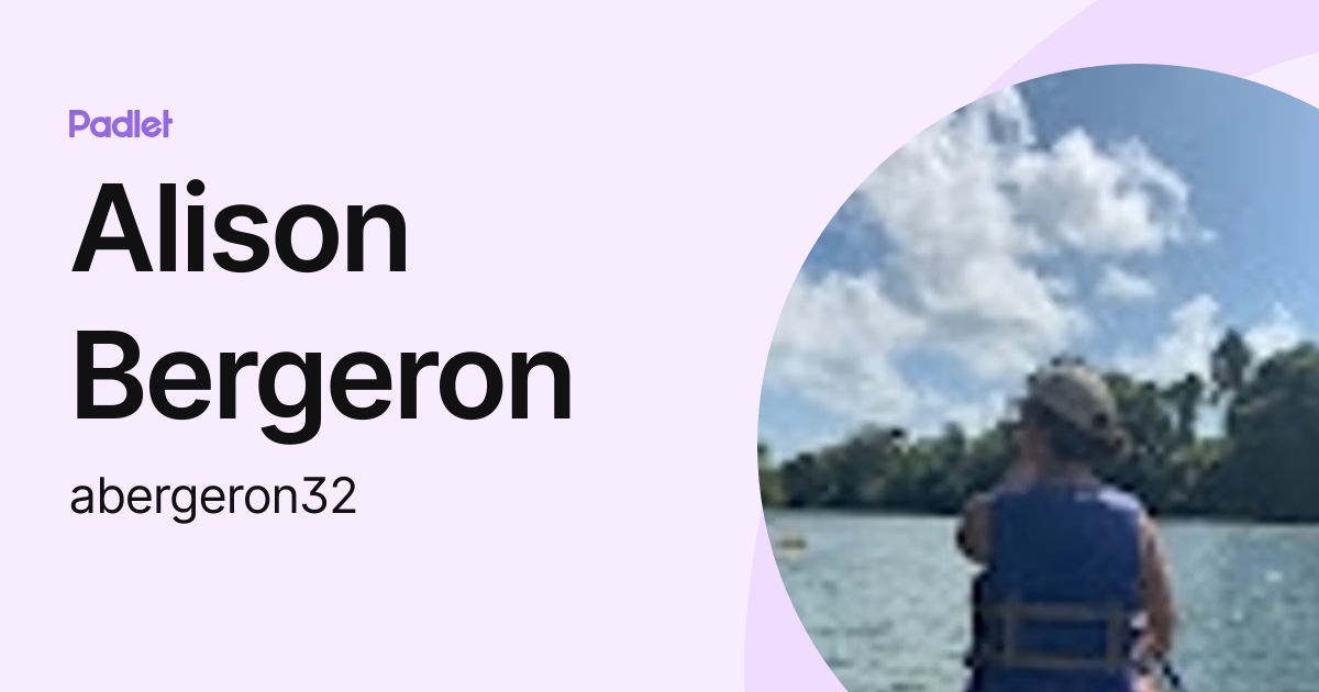 Alison Bergeron (abergeron32) profile | Padlet