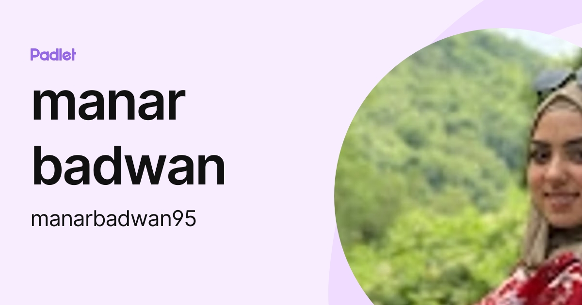manar badwan (manarbadwan95) profile | Padlet