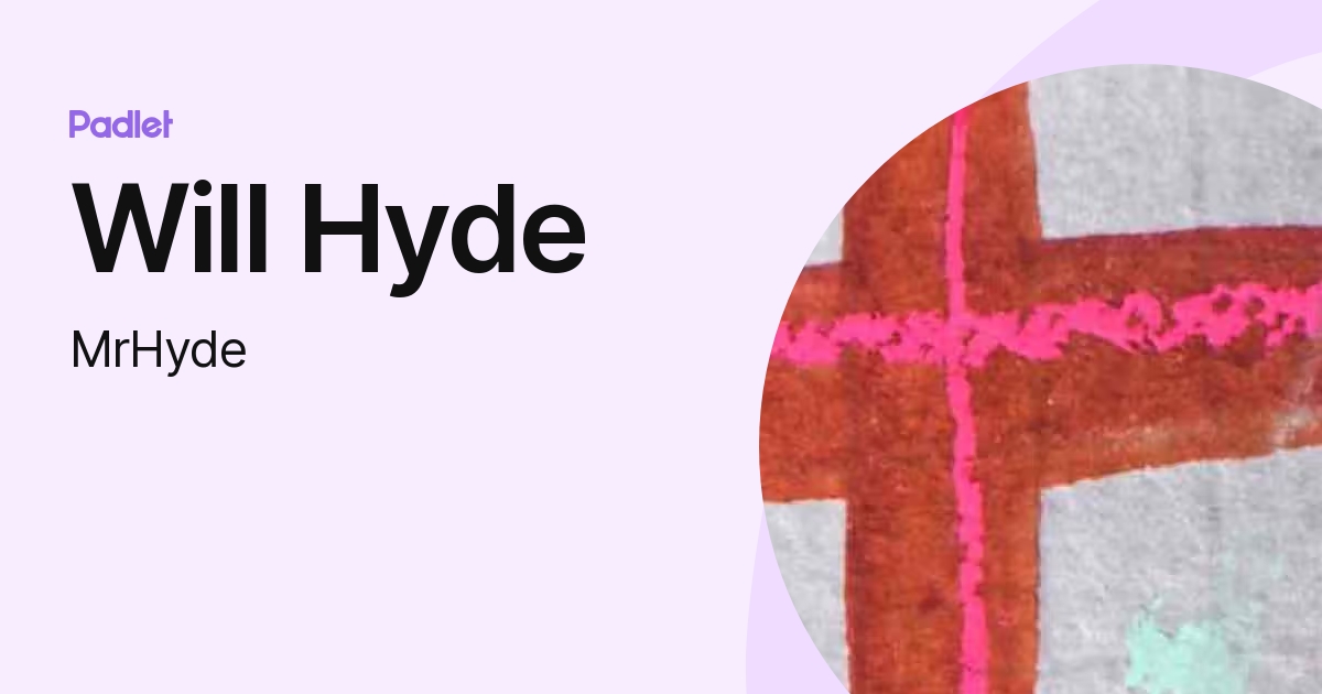 Will Hyde (MrHyde) profile | Padlet