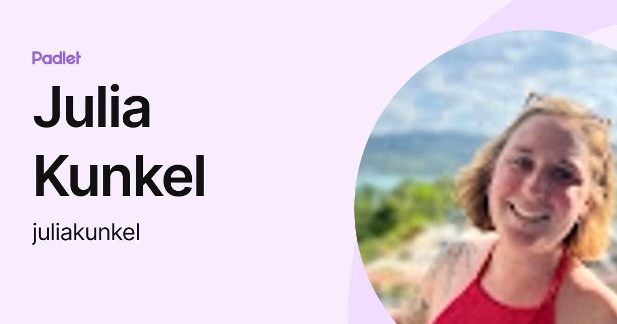 Julia Kunkel (juliakunkel) profile | Padlet