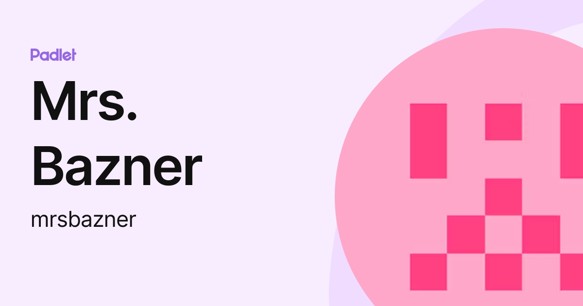 Mrs. Bazner (mrsbazner) profile | Padlet