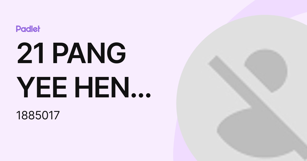 21 PANG YEE HEN 彭苡恒 (1885017) profile | Padlet