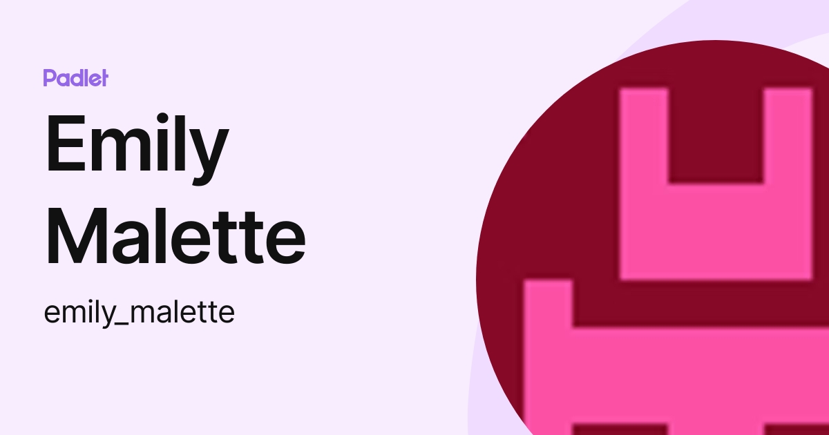 Emily Malette (emily_malette) profile | Padlet
