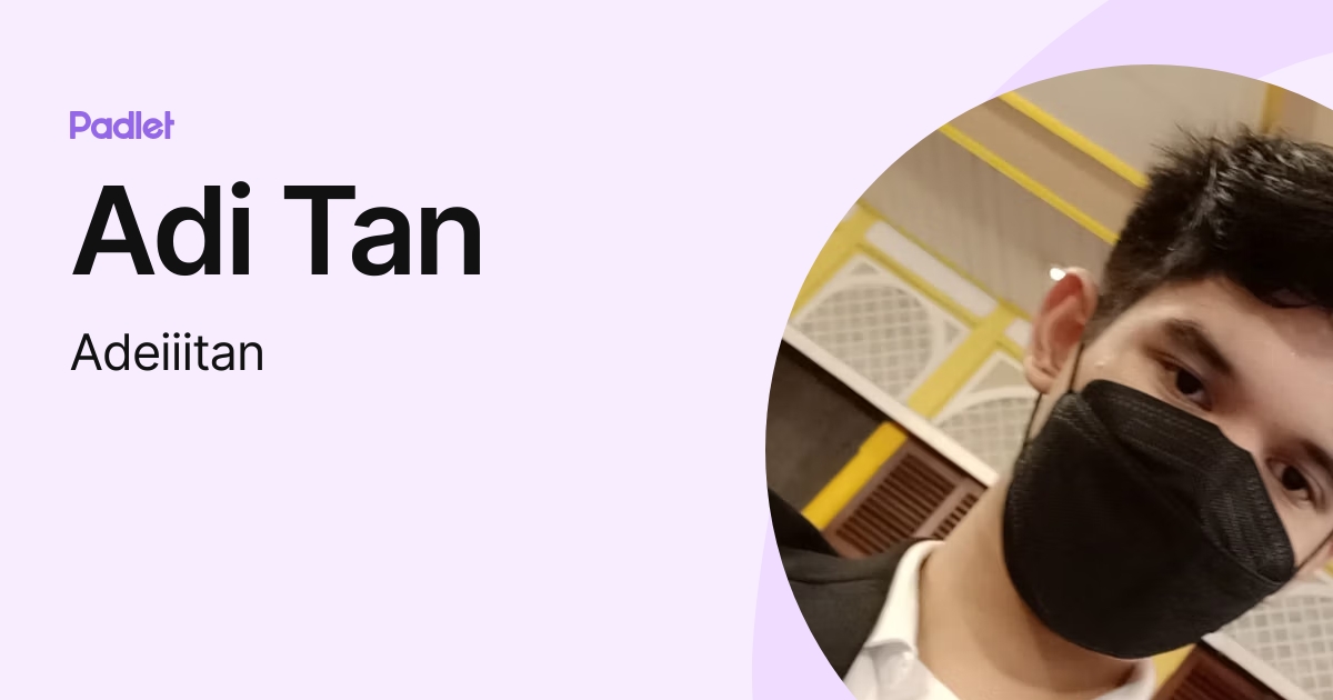 Adi Tan Adeiiitan Profile Padlet
