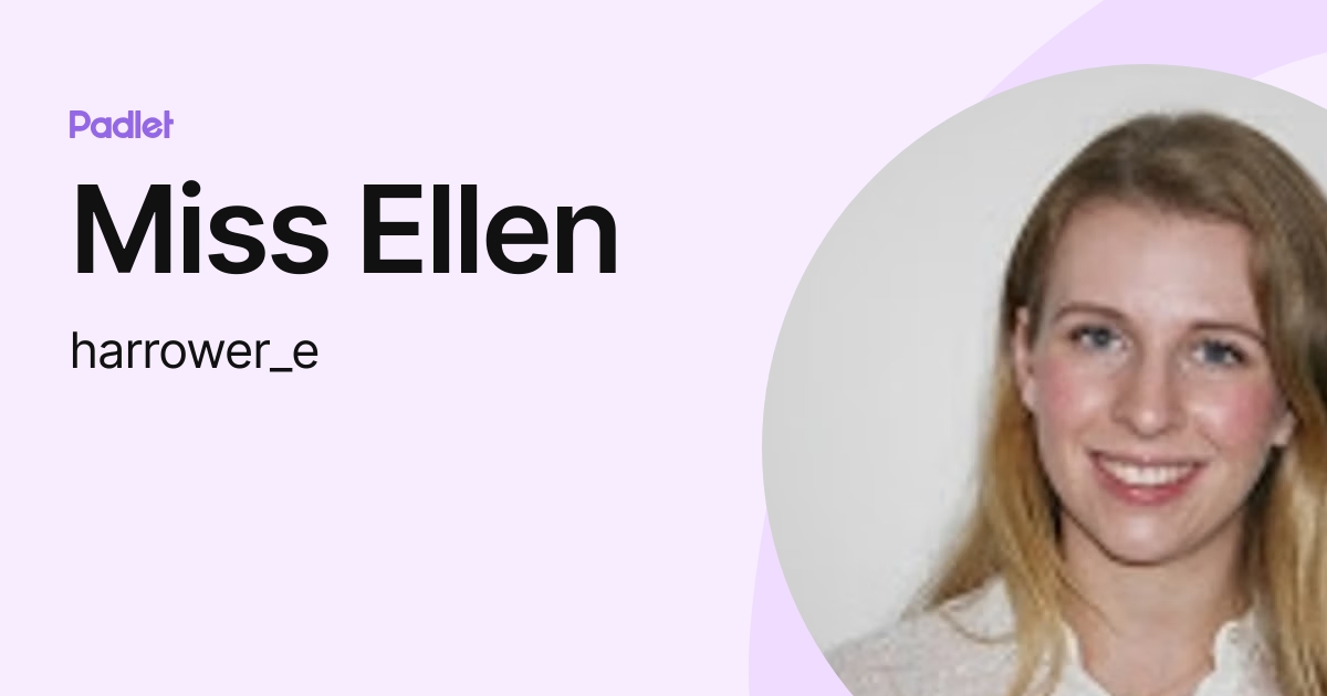 Miss Ellen (harrower_e) profile | Padlet