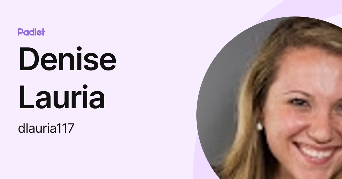 Denise Lauria (dlauria117) profile | Padlet