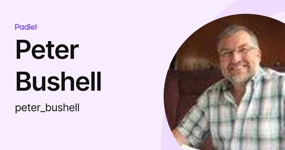 Peter Bushell (peter_bushell) profile | Padlet
