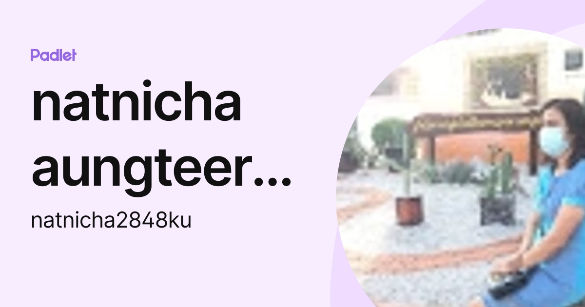 natnicha aungteerakul (natnicha2848ku) profile | Padlet
