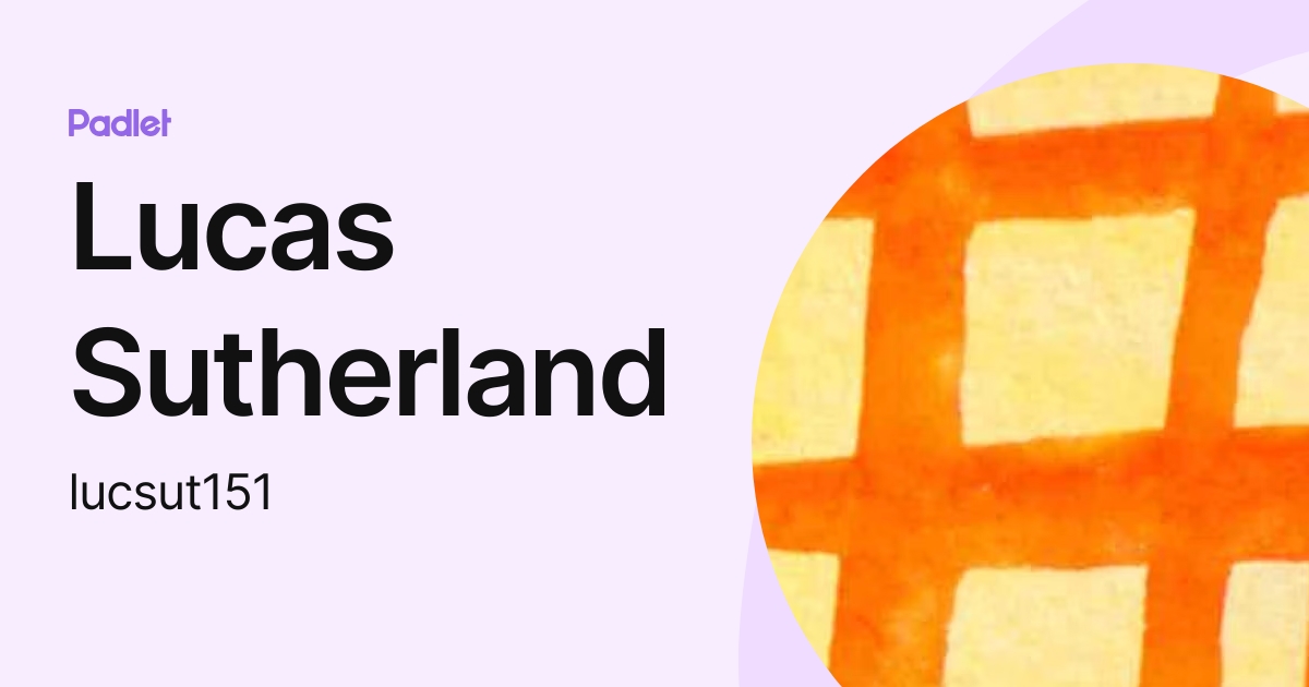 Lucas Sutherland (lucsut151) profile | Padlet