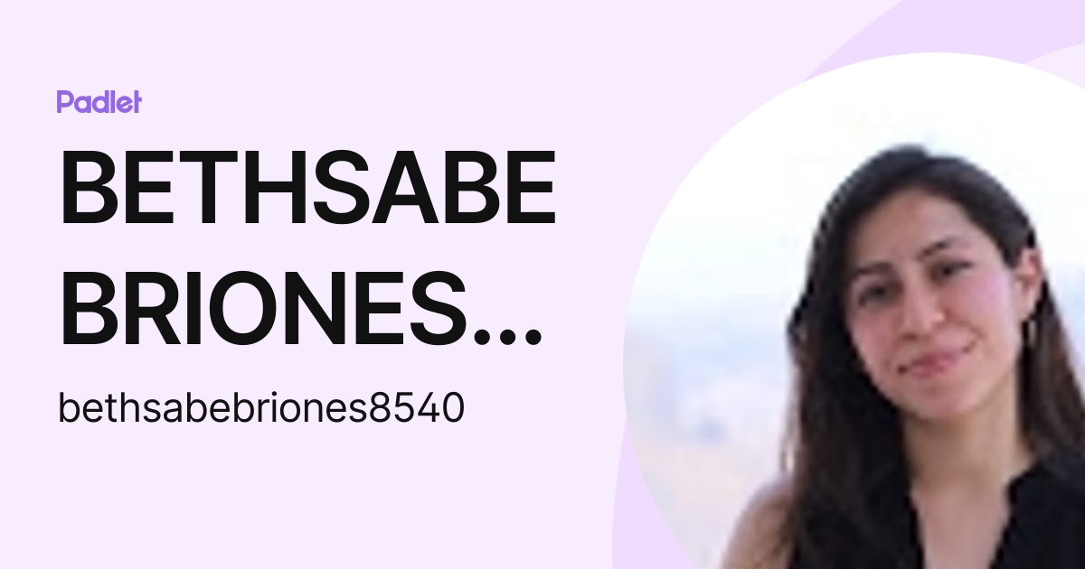 BETHSABE BRIONES LOPEZ (bethsabebriones8540) profile | Padlet