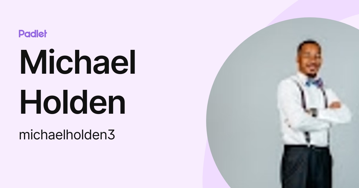 Michael Holden (michaelholden3) profile | Padlet