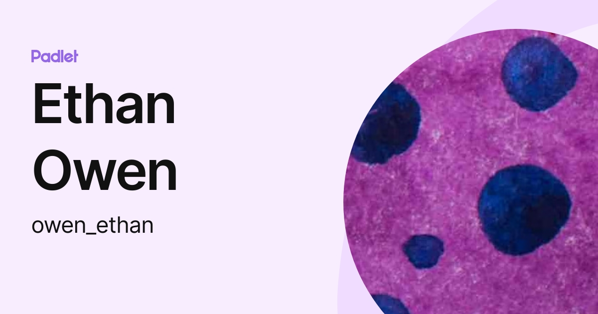 Ethan Owen Owen Ethan Profile Padlet