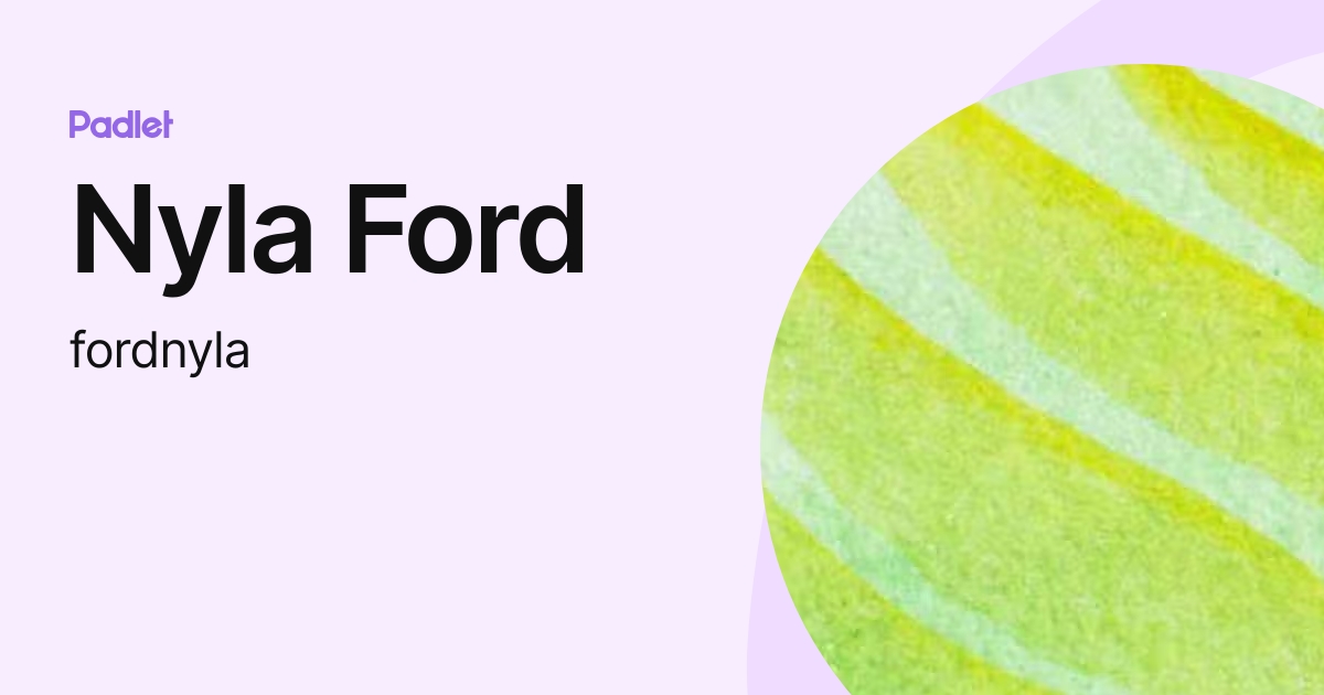 Nyla Ford (fordnyla) profile | Padlet