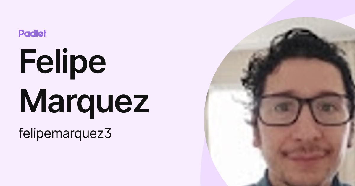 Felipe Marquez (felipemarquez3) profile | Padlet