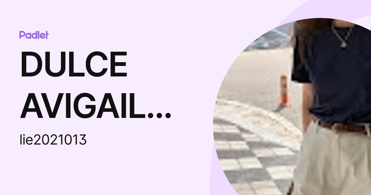 DULCE AVIGAIL CORTEZ OLIVARES (lie2021013) profile | Padlet