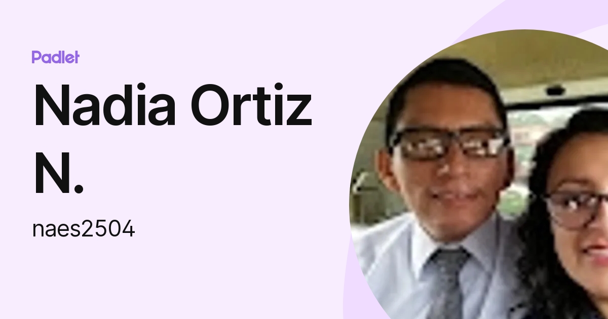 Nadia Ortiz N. (naes2504) profile | Padlet