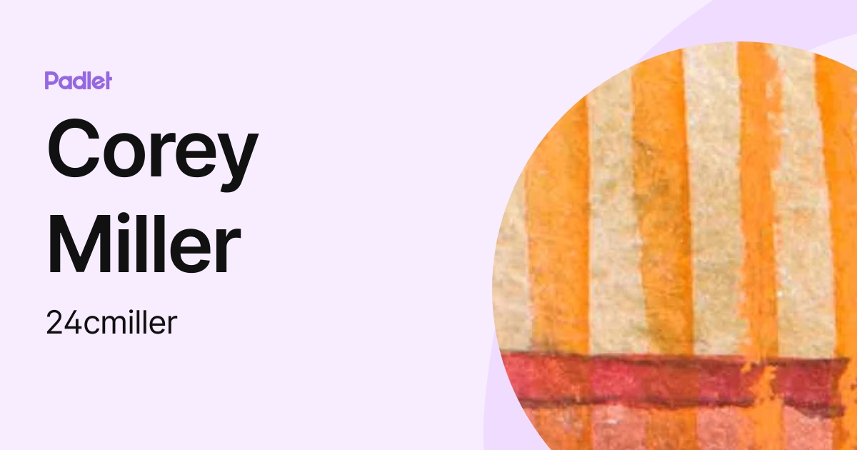 Corey Miller (24cmiller) profile | Padlet
