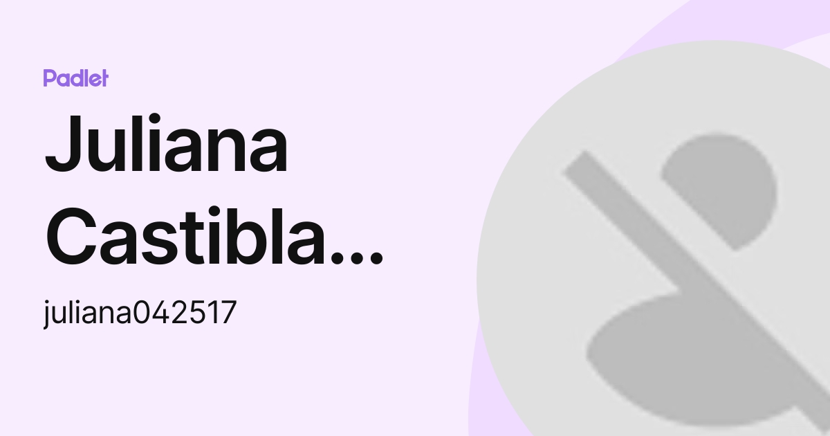 Juliana Castiblanco (juliana042517) profile | Padlet