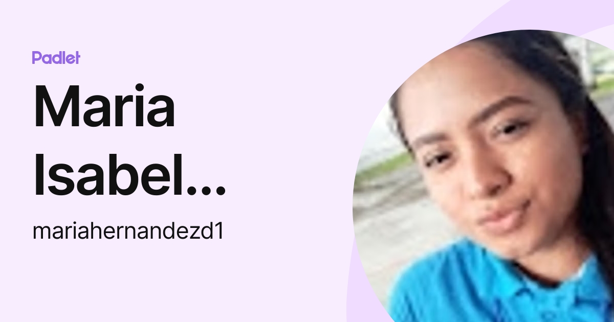 Maria Isabel Hernandez Damian (mariahernandezd1) profile | Padlet