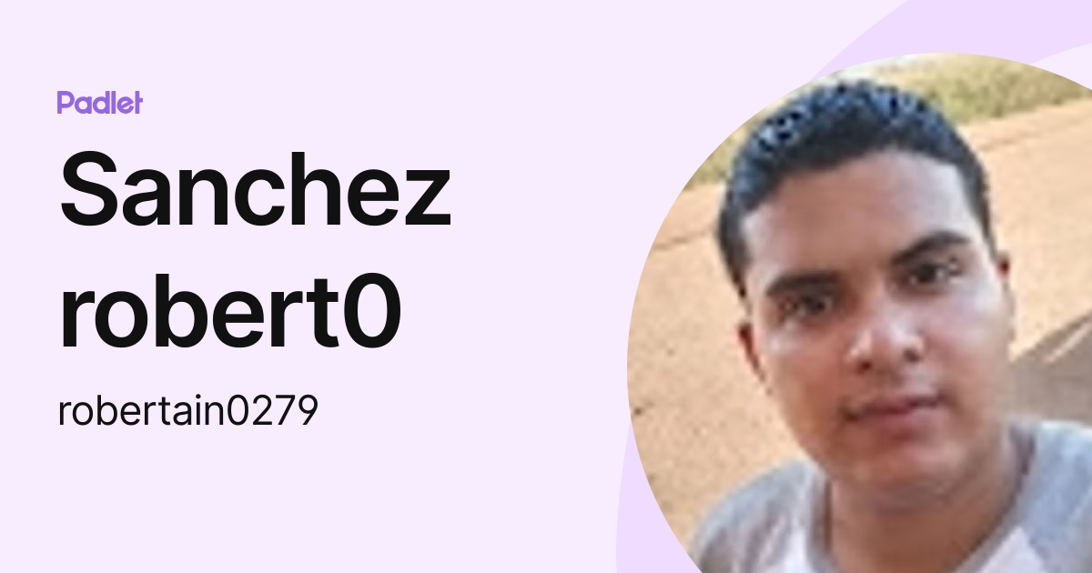 Sanchez robert0 (robertain0279) profile | Padlet