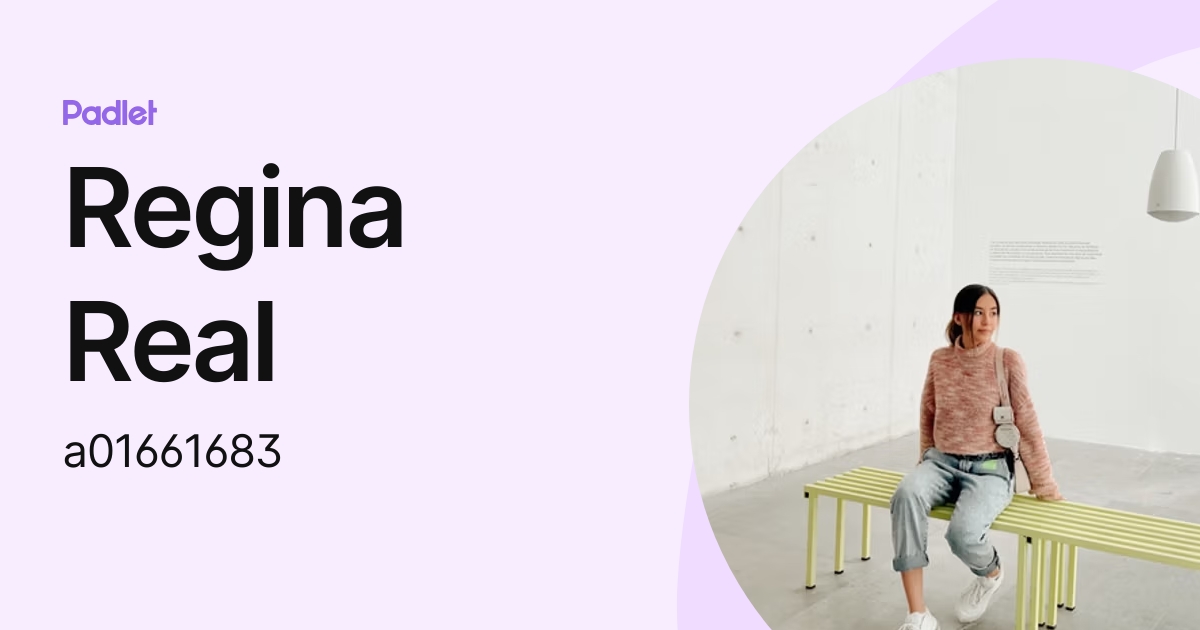 Regina Real (a01661683) profile | Padlet