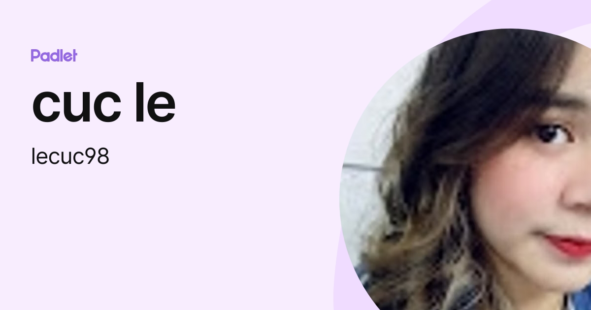 cuc le (lecuc98) profile | Padlet