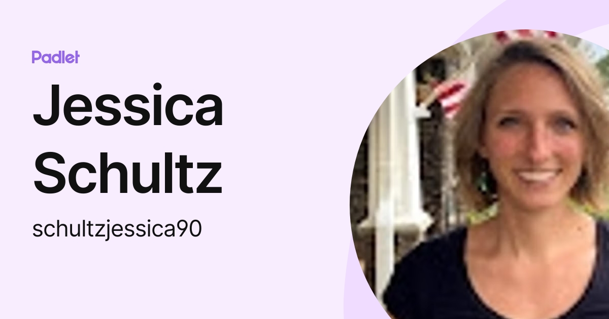 Jessica Schultz (schultzjessica90) profile | Padlet