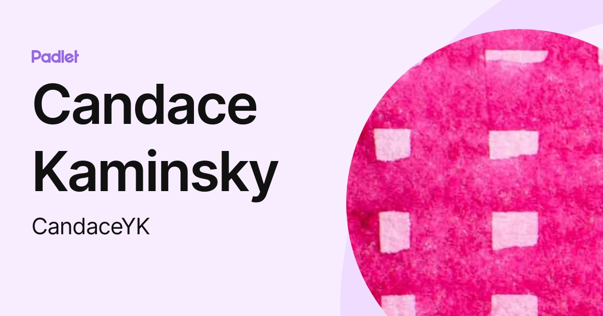 Candace Kaminsky (CandaceYK) profile | Padlet