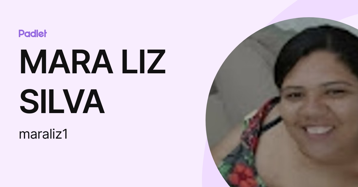 MARA LIZ SILVA (maraliz1) profile | Padlet
