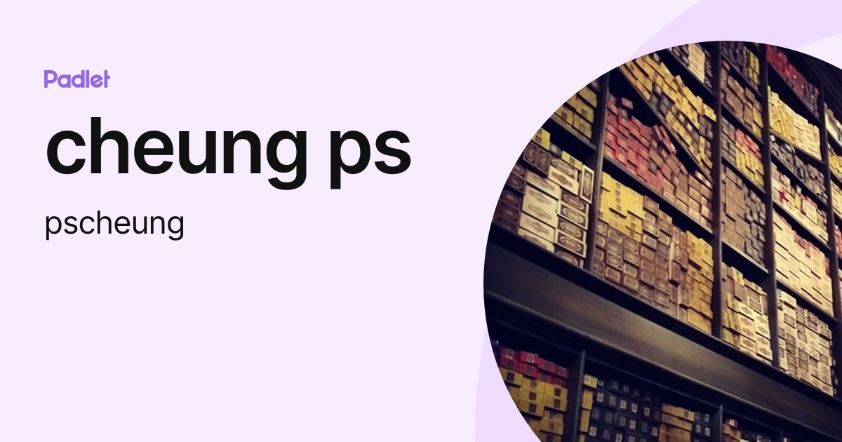 cheung ps (pscheung) profile | Padlet