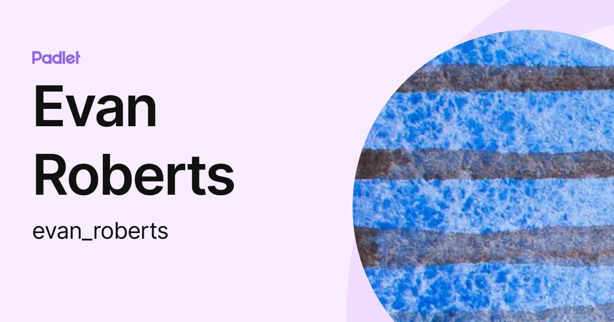 Evan Roberts (evan_roberts) profile | Padlet