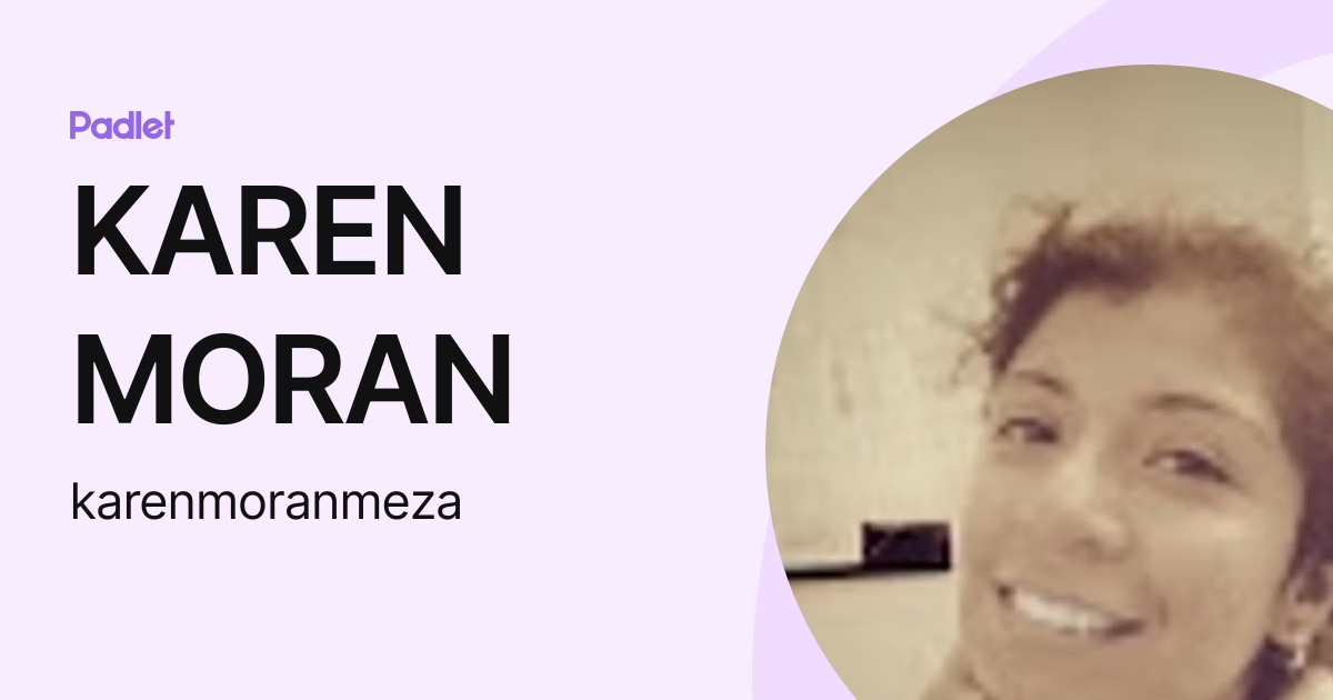 KAREN MORAN (karenmoranmeza) profile | Padlet