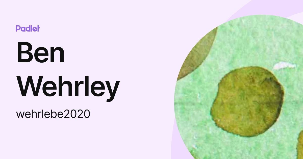 Ben Wehrley (wehrlebe2020) profile | Padlet