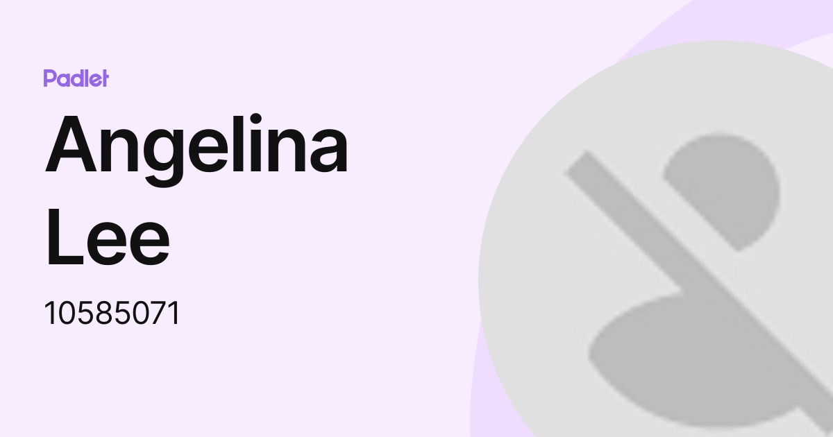 Angelina Lee (10585071) profile | Padlet