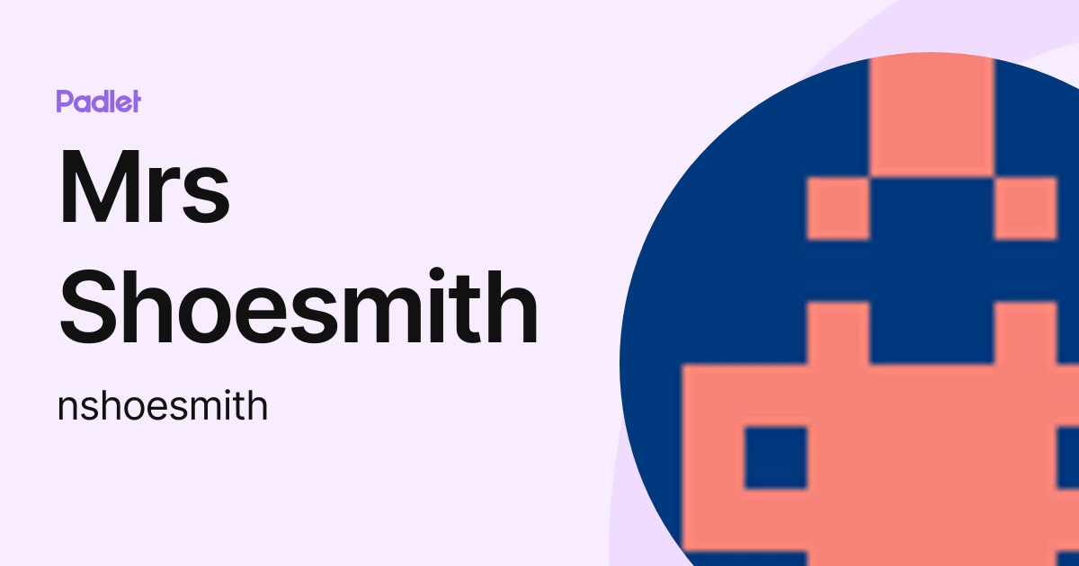 Mrs Shoesmith (nshoesmith) profile | Padlet