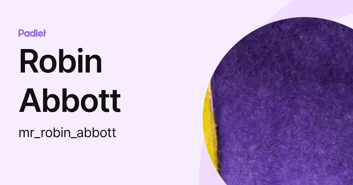 Robin Abbott (mr_robin_abbott) profile | Padlet