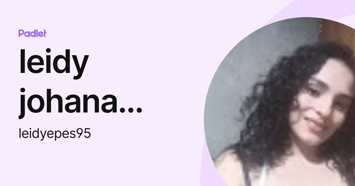 leidy johana yepes cardona (leidyepes95) profile | Padlet