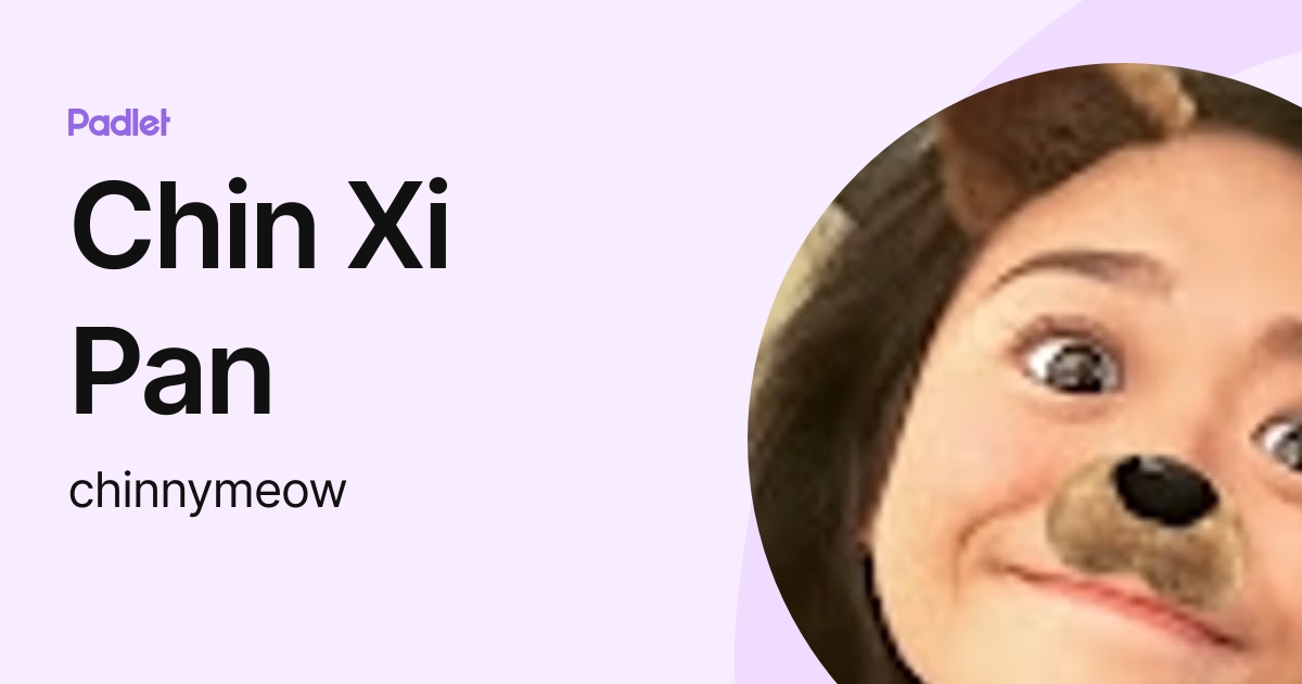 Chin Xi Pan (chinnymeow) profile | Padlet