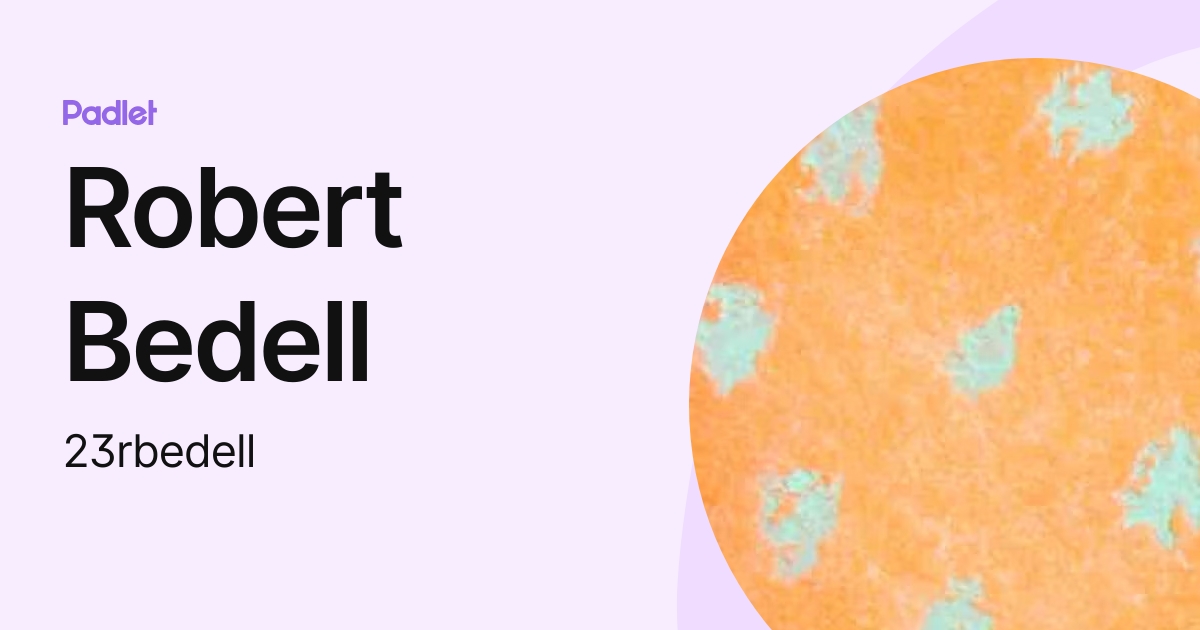 Robert Bedell (23rbedell) profile | Padlet