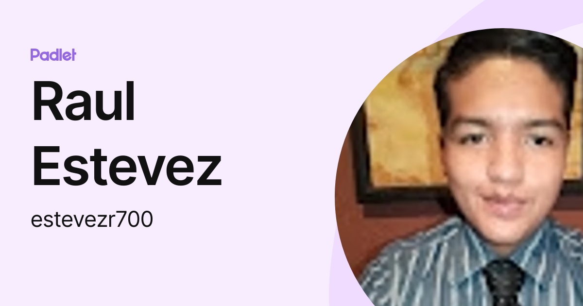 Raul Estevez (estevezr700) profile | Padlet