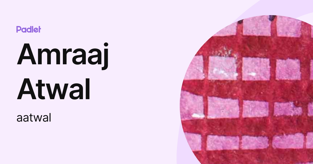 Amraaj Atwal (aatwal) profile | Padlet