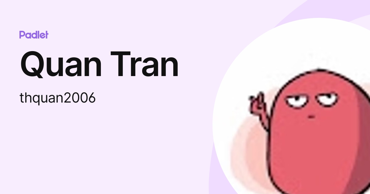 Quan Tran (thquan2006) profile | Padlet